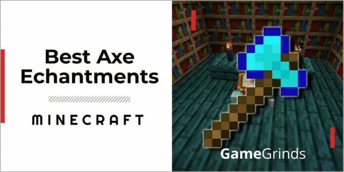 6 Best Axe Enchantments in Minecraft | GameGrinds